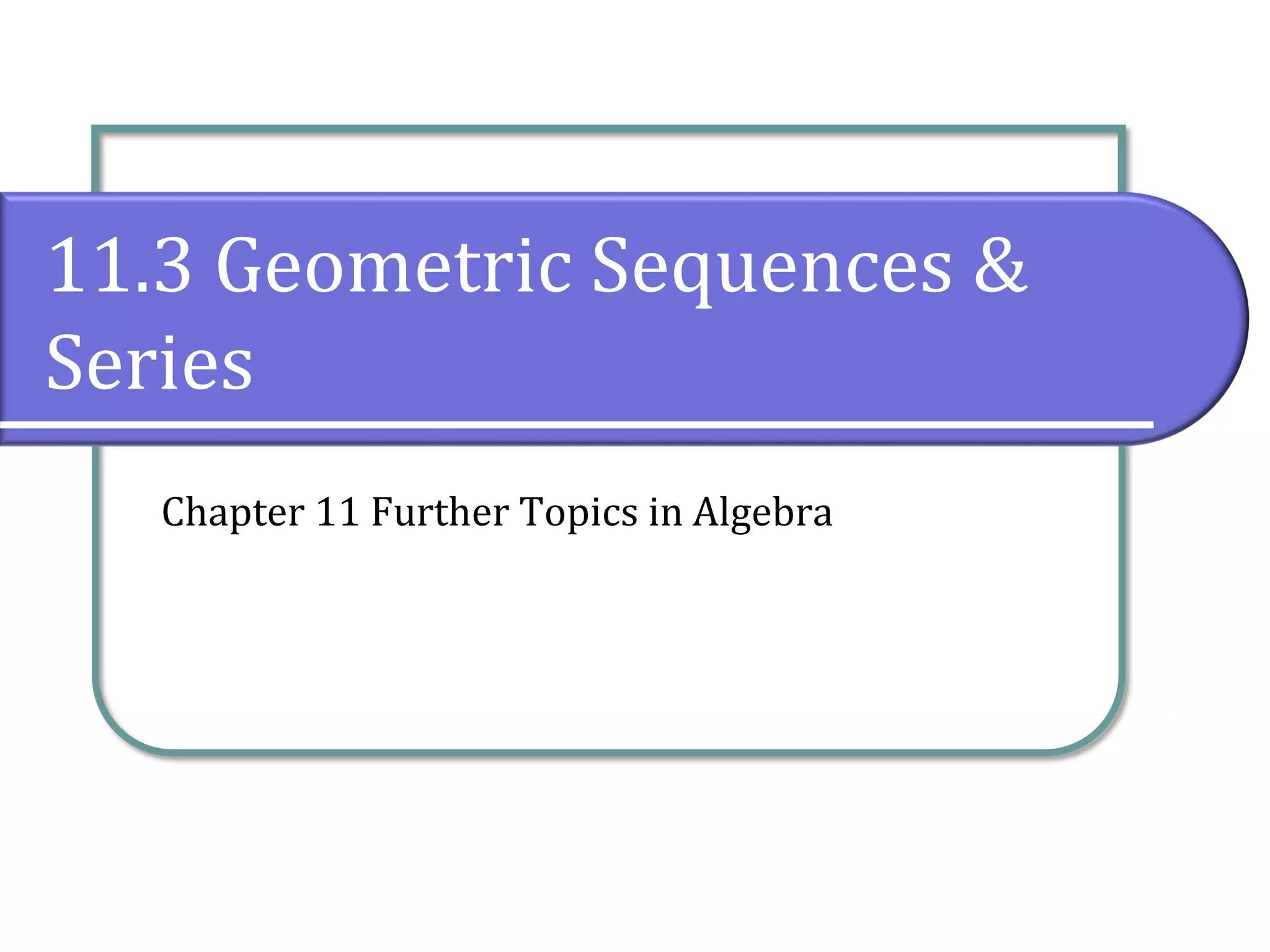 11.3 Geometric Sequences and Series | PPT