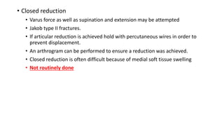 Fractures around elbow lateral condyle and intercondylar fractures | PPTX