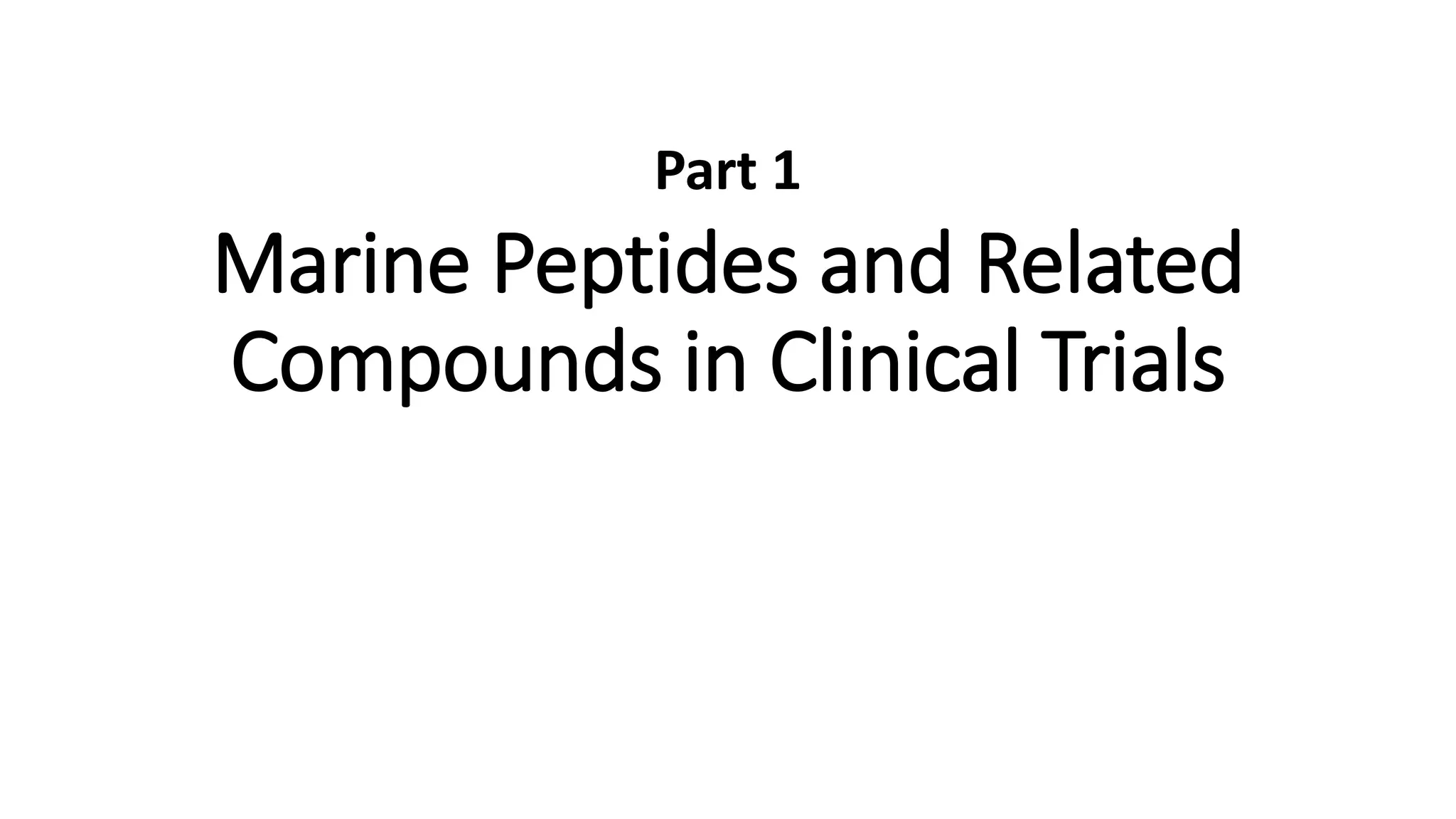 11. Marine Peptides and Related Compounds in Clinical Trials.pptx