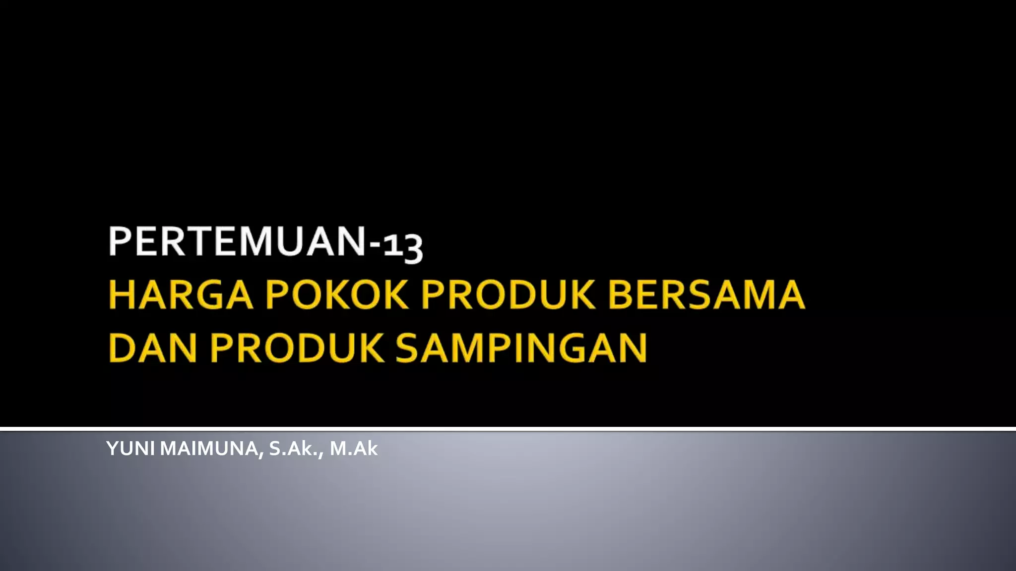 11. Harga Pokok Produk Bersama dan Produk Sampingan.pptx