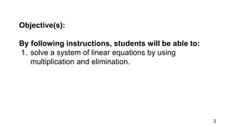 11.4 Solving linear systems by multiplying first.ppt