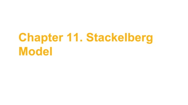 11. Stackelberg Model.pdf | Business Accounting & Finance | Business