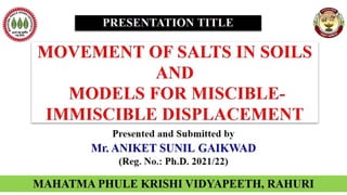 Movement of Salts in Soils and Models for Miscible-Immiscible ...