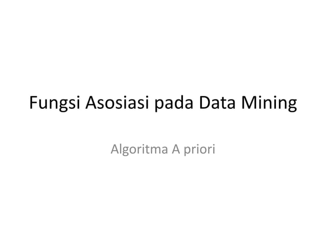 Contoh Algoritma Asosiasi pada data mining | PPTX