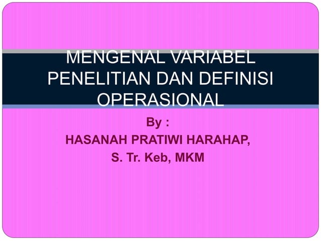 11. MENGENAL VARIABEL PENELITIAN DAN DEFINISI OPERASIONAL.ppt