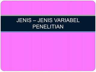 11. MENGENAL VARIABEL PENELITIAN DAN DEFINISI OPERASIONAL.ppt