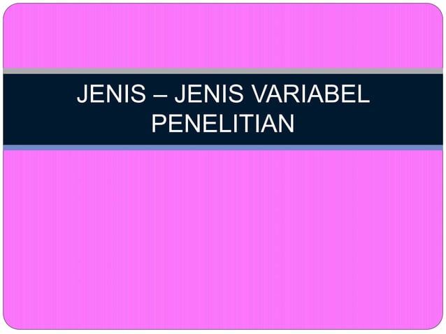 11. MENGENAL VARIABEL PENELITIAN DAN DEFINISI OPERASIONAL.ppt