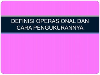 11. MENGENAL VARIABEL PENELITIAN DAN DEFINISI OPERASIONAL.ppt