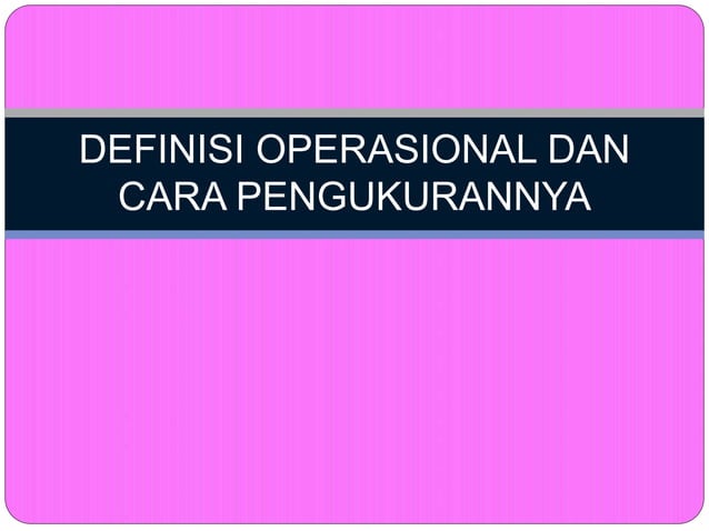 11. MENGENAL VARIABEL PENELITIAN DAN DEFINISI OPERASIONAL.ppt