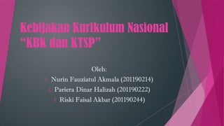 KEBIJAKAN KURIKULUM NASIONAL KBK DAN KTSP | PPTX