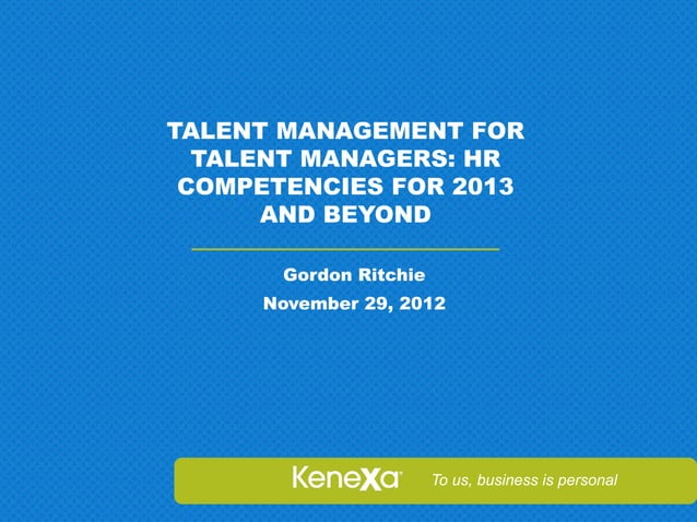 Talent Management for Talent Managers: HR Competencies for 2013 and ...