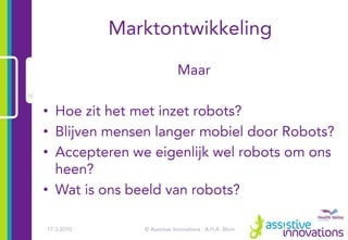 Assistive Innovations, Robotica in de zorg een dilemma? door Arthur ...