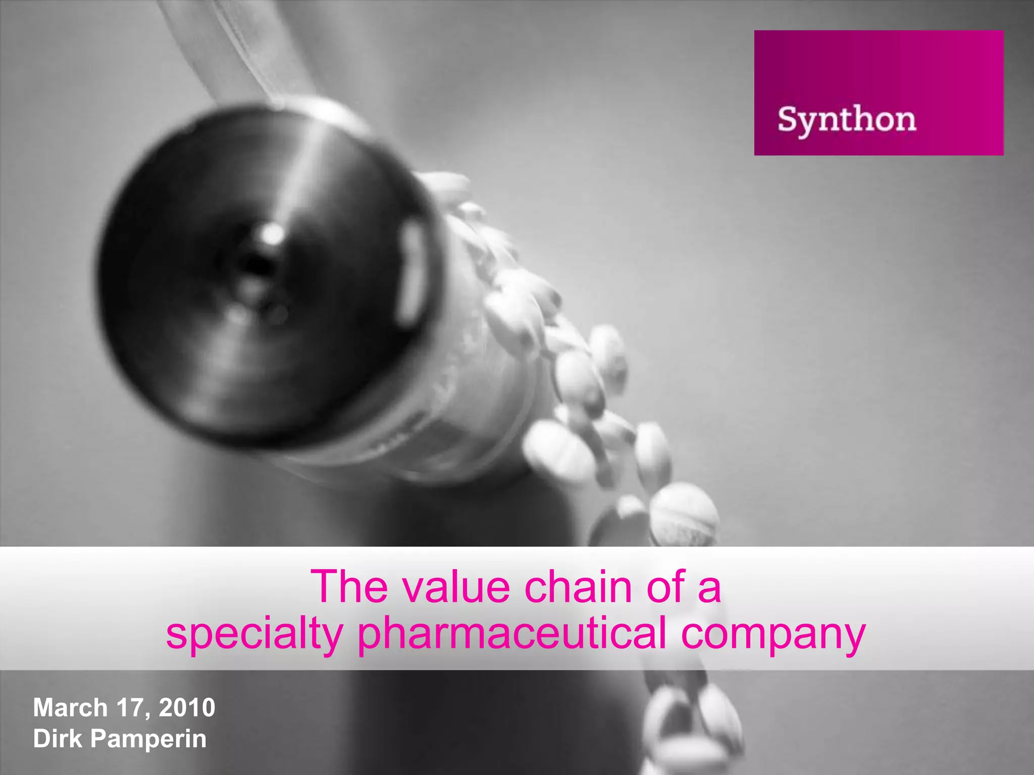 Synthon, The Value Chain of a specialty pharmaceutical company | PPTX ...