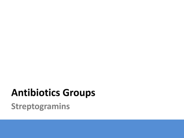 Antibiotics Groups - Streptogramins | PPTX | Chemistry | Science
