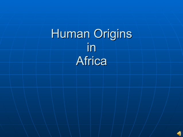 1.1 - Human Origins In Africa | PPT | Pregnancy | Reproductive Health