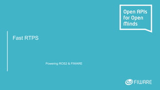 FIWARE Global Summit - Fast RTPS: Programming with the Default ...