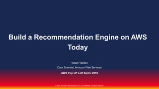 Build Your Recommendation Engine on AWS Today! | PPT