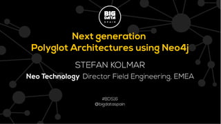 Next generation Polyglot Architectures using Neo4j by Stefan Kolmar | PPT