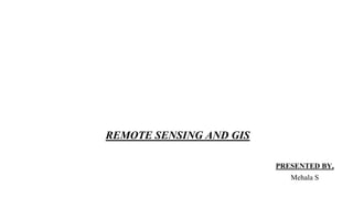 Remote Sensing and GIS | PPTX