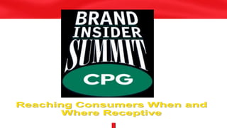 Reaching Consumers At Their Most Receptive | PPT