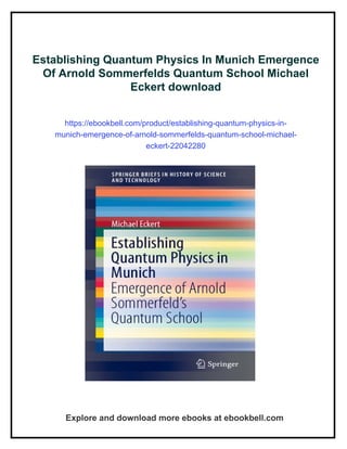 Establishing Quantum Physics In Munich Emergence Of Arnold Sommerfelds ...