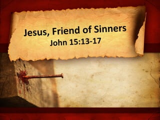 Jesus, Friend of Sinners | PPT