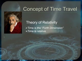 Time Travel: A Science Fiction or A Science Fact? | PPTX