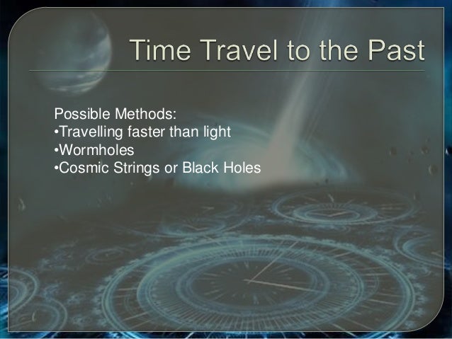 Time Travel: A Science Fiction or A Science Fact?