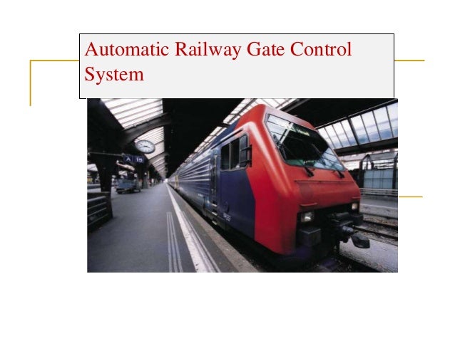 110845767-Automatic-Railway-Gate-Control-System.ppt