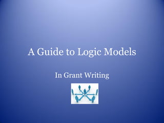 A Guide to Logic Models – Grant Writing | PDF