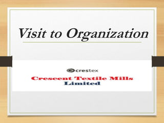 Visit to Crescent textile mill | PPT