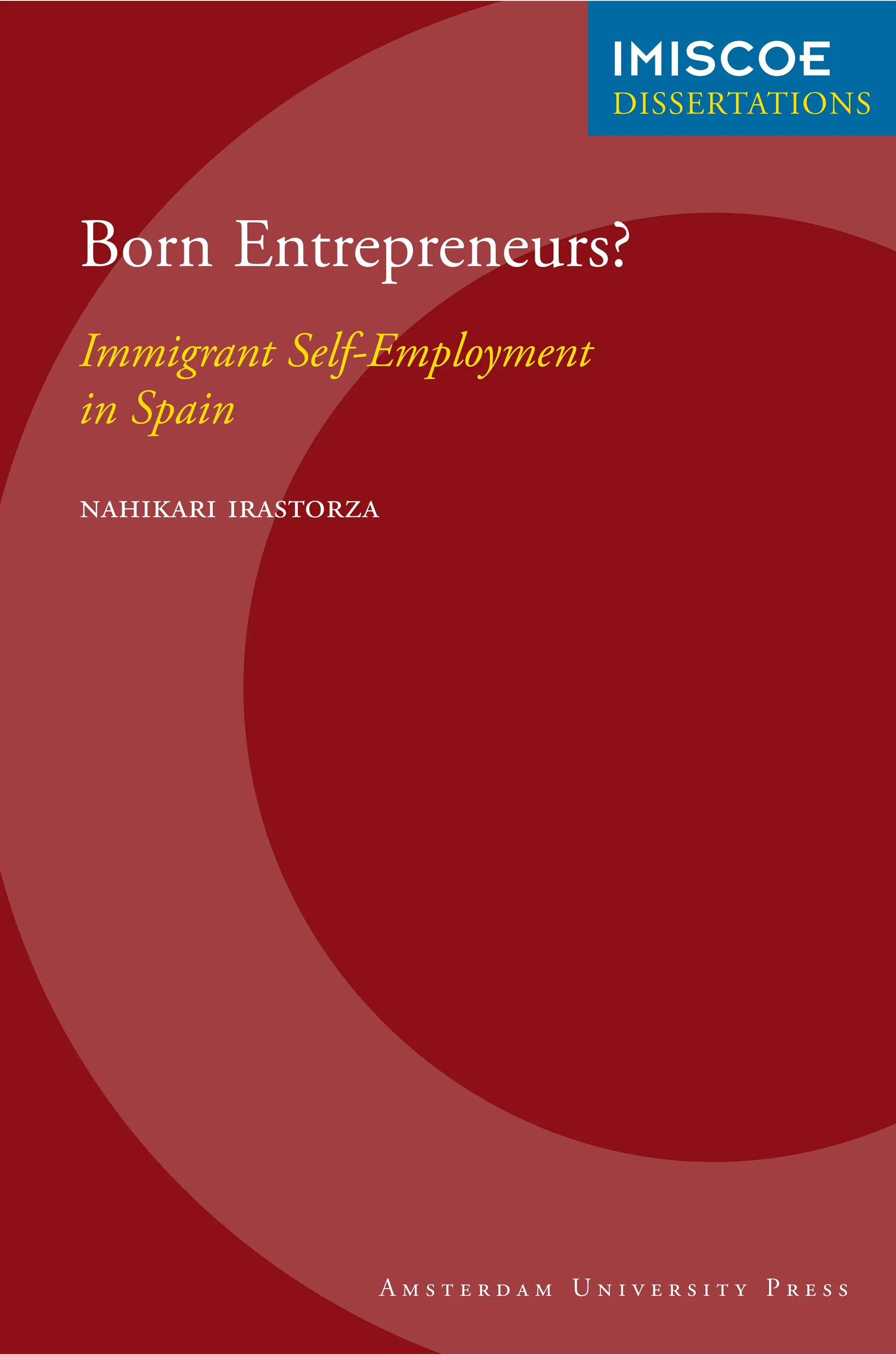Born Entrepreneurs Immigrant Selfemployment In Spain Nahikari Irastorza ...