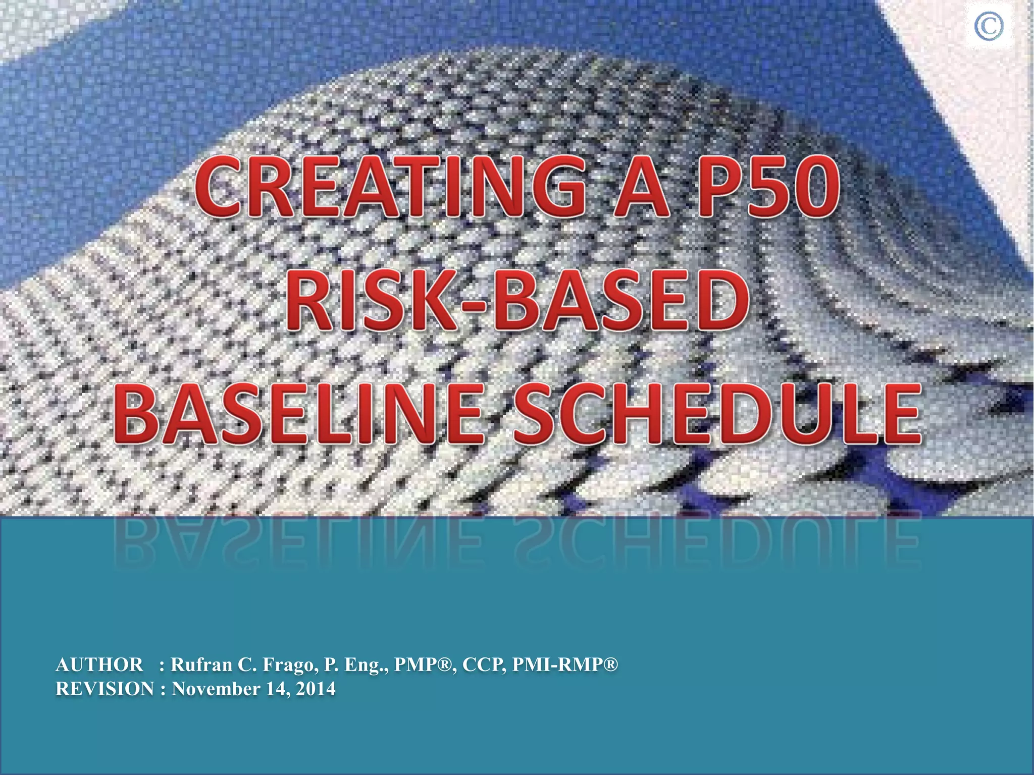 111414 PRESENTATION: How to create a P50 Risk-based Baseline Schedule | PDF