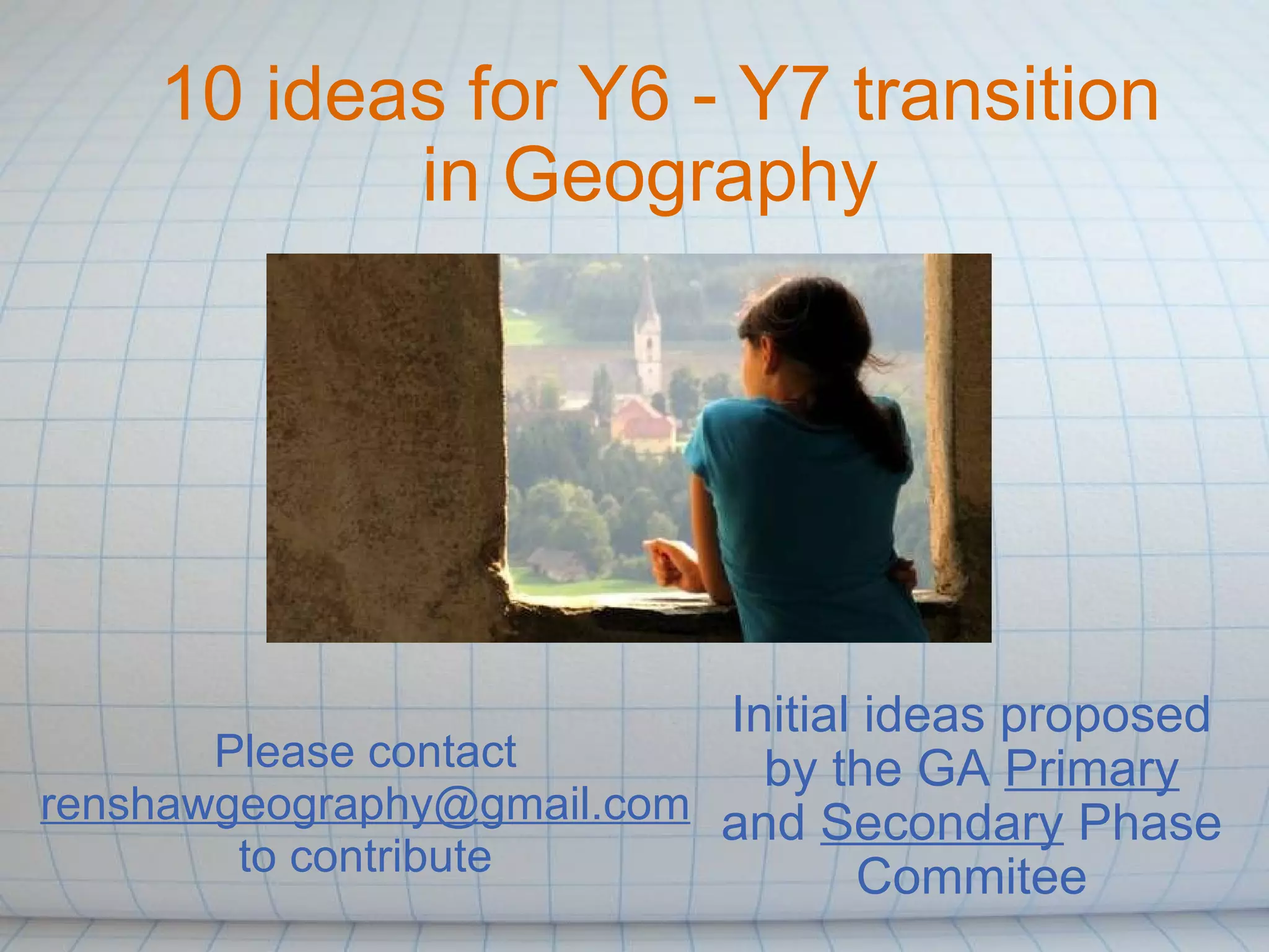 10 ideas for Y6 - Y7 transition in Geography | PPT
