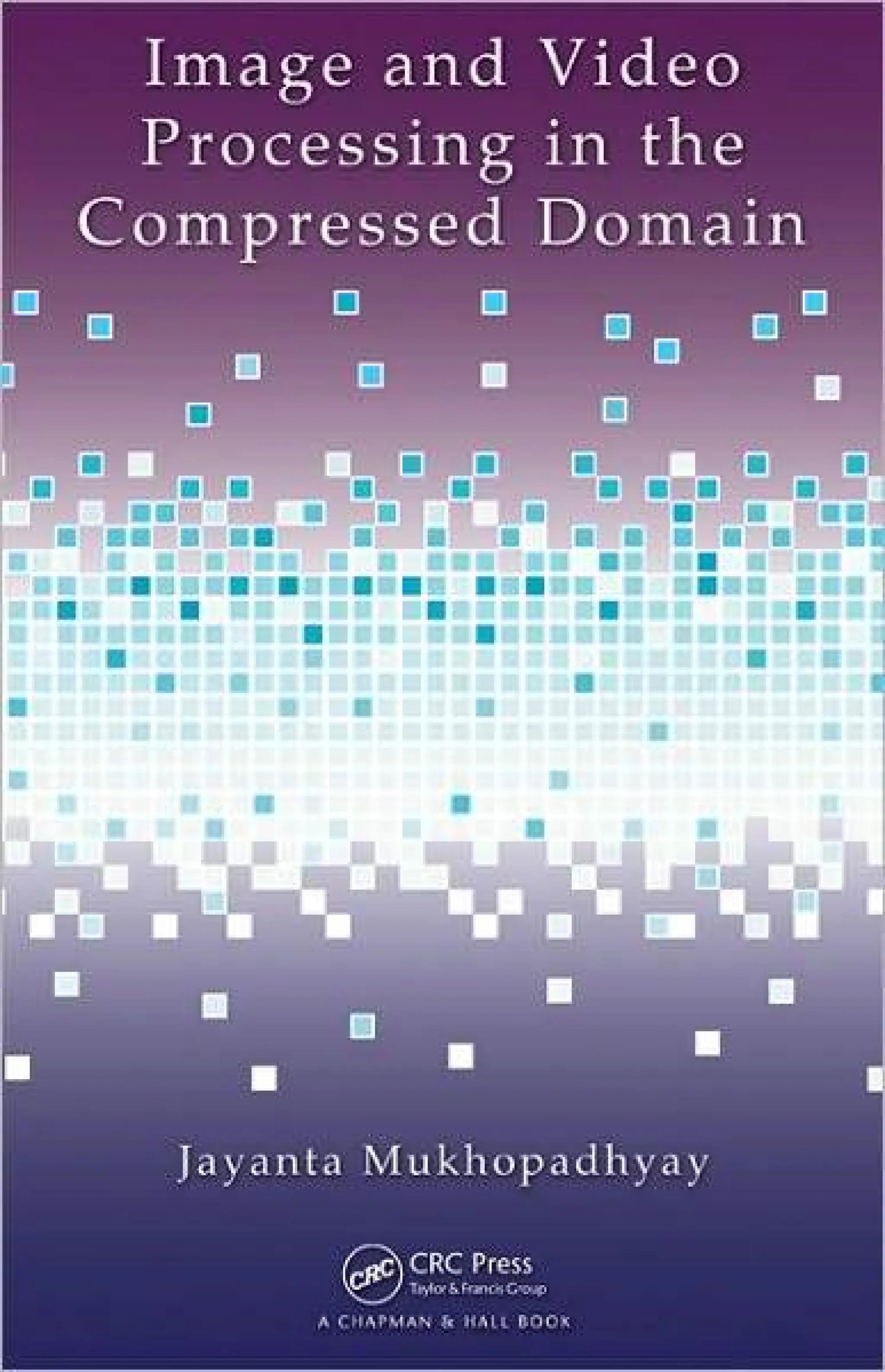 Image And Video Processing In The Compressed Domain Harcdr Jayanta ...