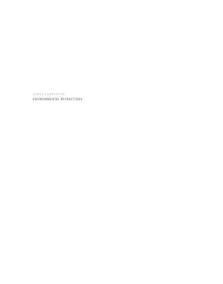 James Carpenter Environmental Refractions Sandro Marpillero | PDF