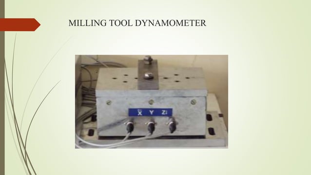 PERFORMANCE AND ANALYSIS OF MILLING TOOLS DYNAMOMETER | PPTX | Physics | Science