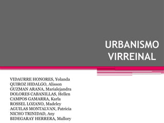 114100071-URBANISMO-VIRREINAL.pptxnvjmhgfcvkhvbkhf | PPTX