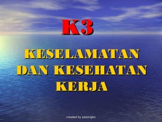 Keselamatan, dan kesehatan kerja tentang dasar-dasar k3 | PPT