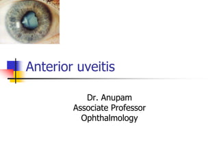 1167_Anterior-Uveitis.ppt (inflammation of iris, cilliary body, choroid ...