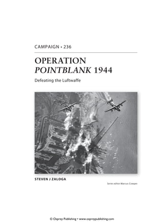Operation Pointblank 1944 Defeating The Luftwaffe 1st Steven J Zaloga | PDF