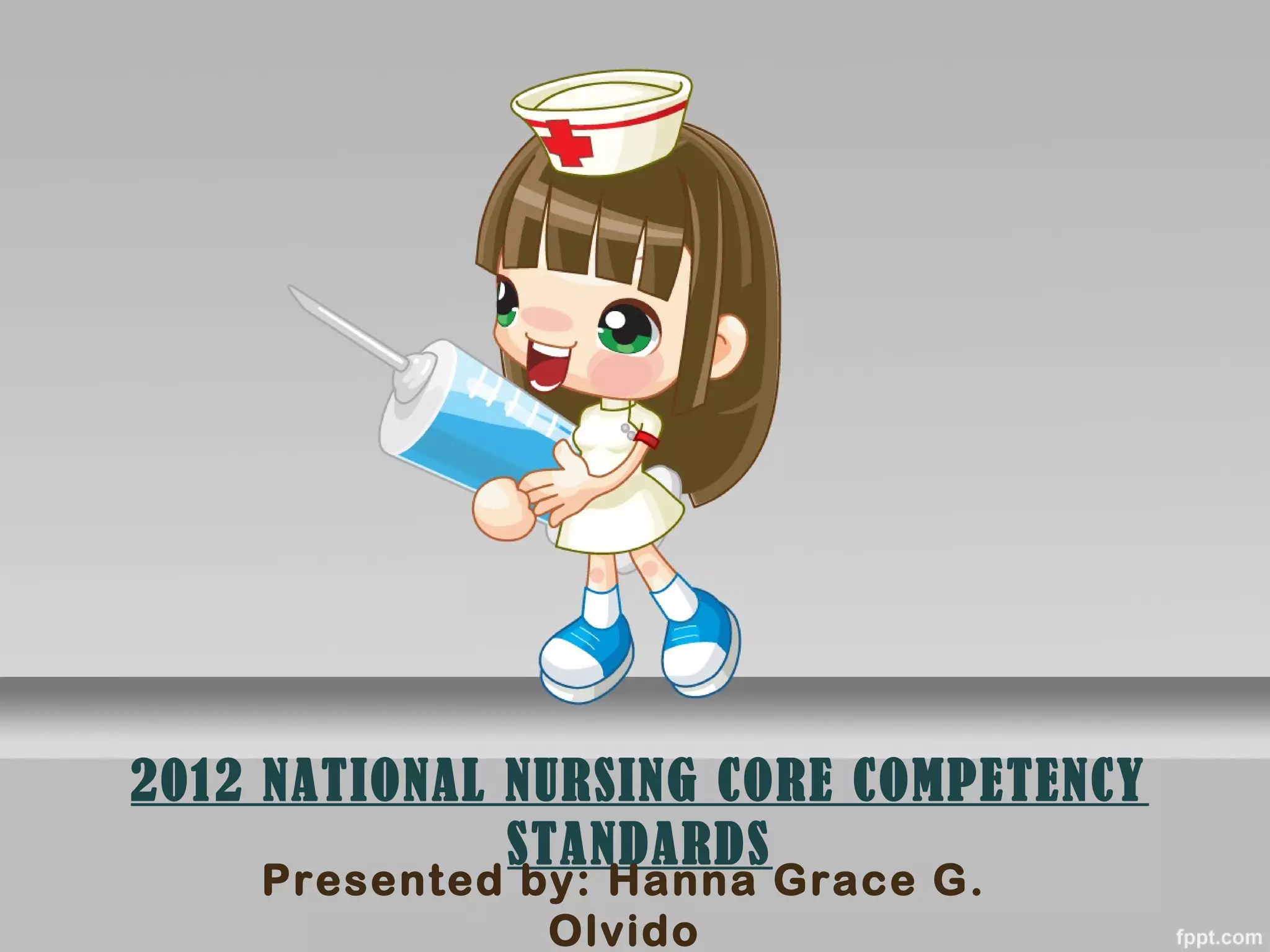 2012 NATIONAL NURSING CORE COMPETENCY STANDARDS | PPT