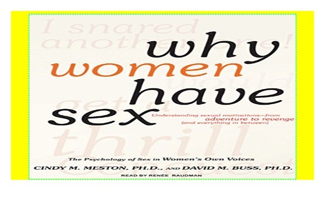 Why Women Have Sex Understanding Sexual Motivations From Adventure To Revenge And Everything