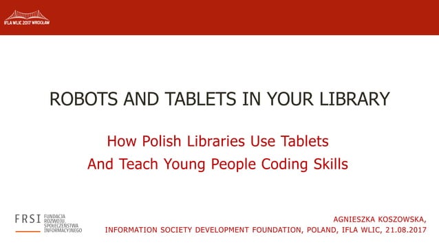 Robots and Tablets in Your Library. How Polish Libraries Use Tablets and Teach Young People ...