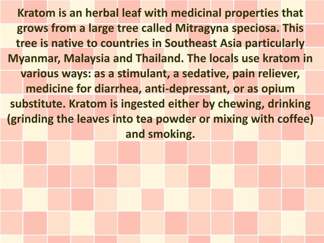 The Various Medicinal Uses and Effects of Kratom | PPTX