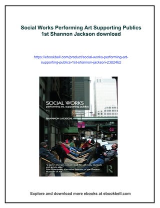 Social Works Performing Art Supporting Publics 1st Shannon Jackson | PDF