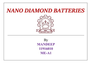 11916010 ppt nano diamond battery.pptx | Geology | Science