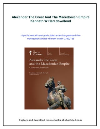 Alexander The Great And The Macedonian Empire Kenneth W Harl | PDF