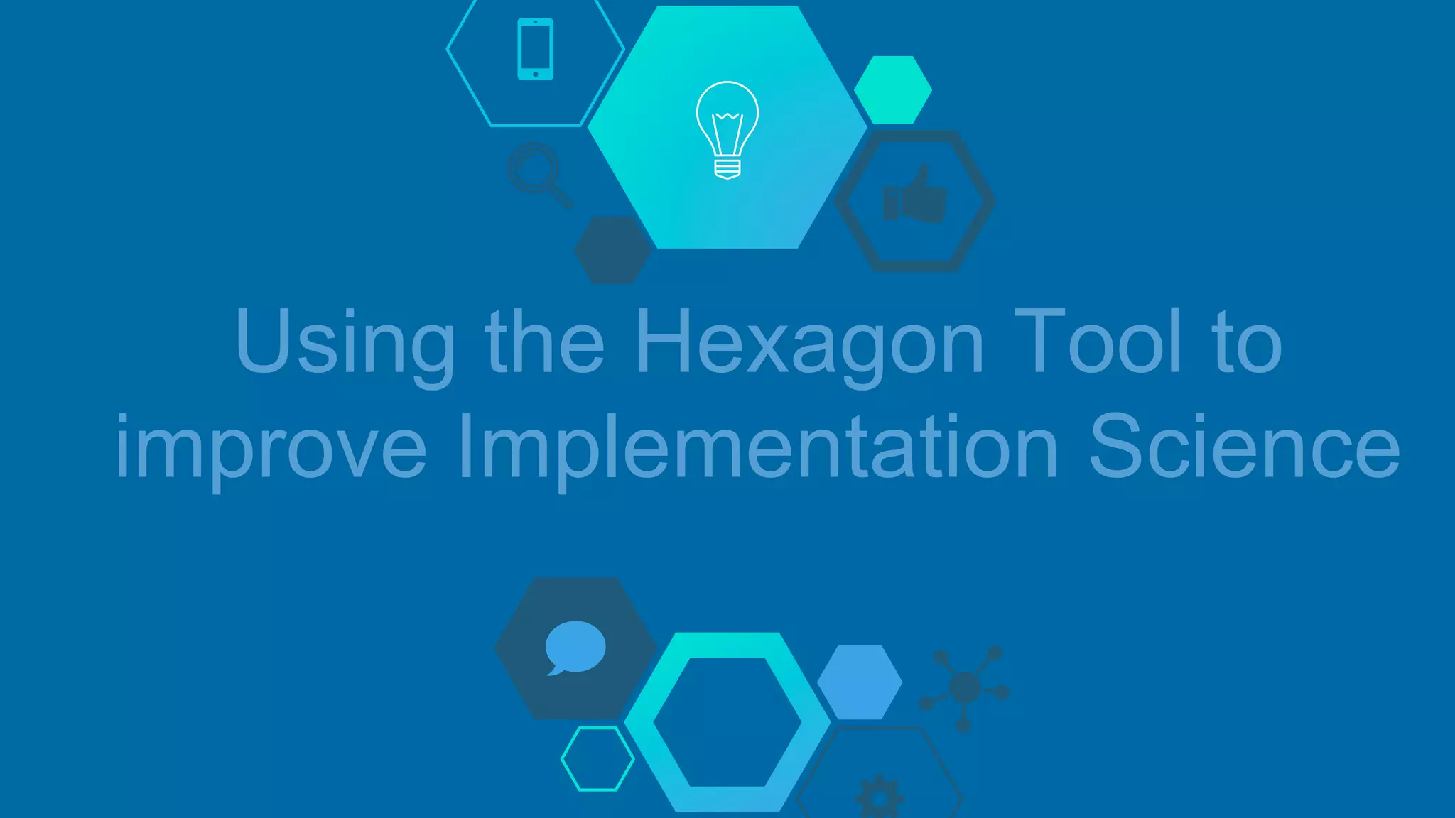 Using the Hexagon Tool to Improve Implementation Science Al-Falahi and ...