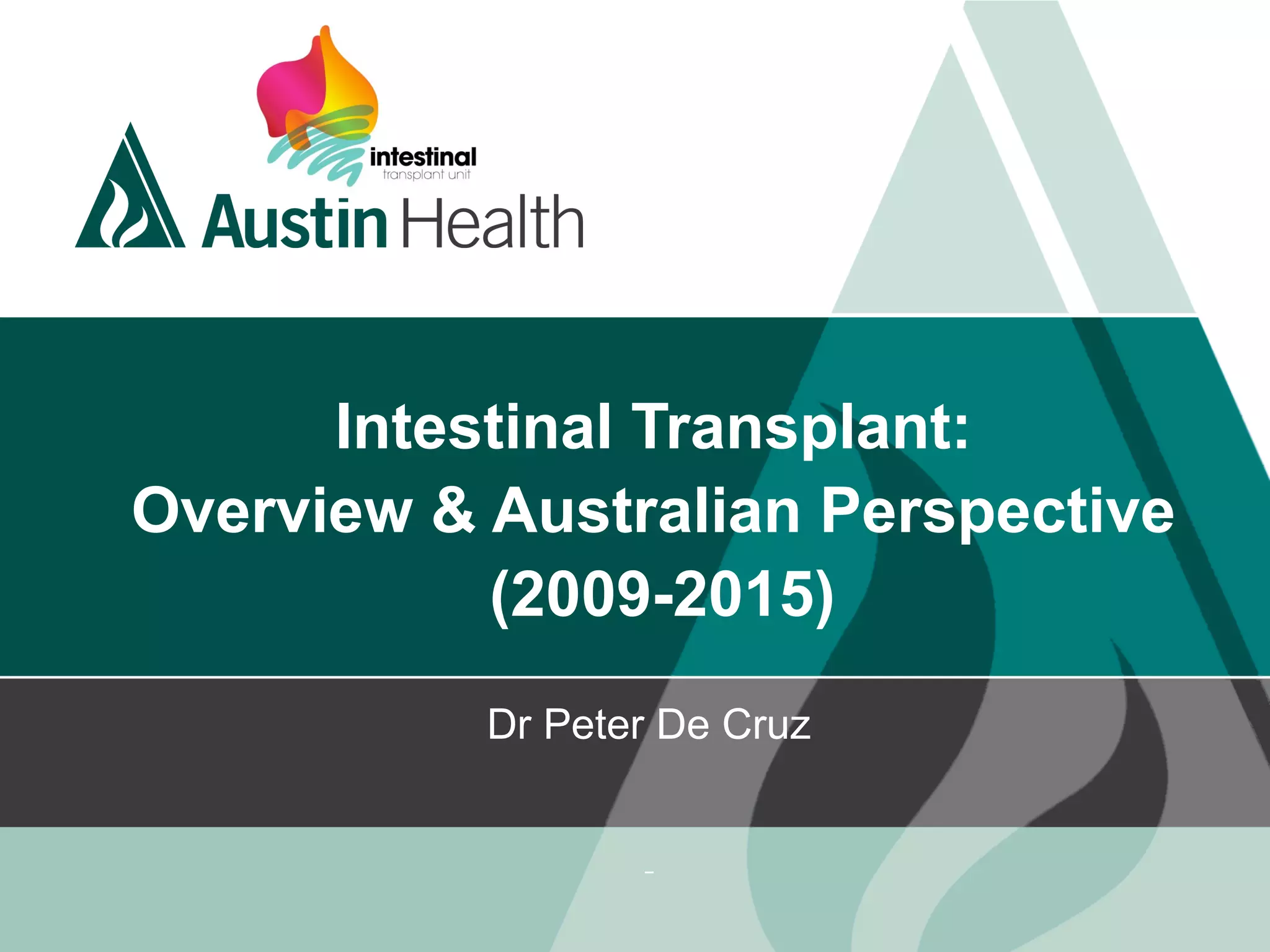 Intestinal Transplant: Overview and Australian Perspective | PPT